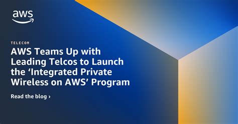 Aws Teams Up With Leading Telcos To Launch The ‘integrated Private Wireless On Aws Program
