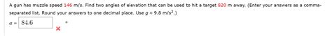 Solved A Gun Has Muzzle Speed M S Find Two Angles Of Chegg Com