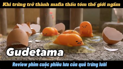 Khi Trứng Trở Thành Mafia Thâu Tóm Thế Giới Ngầm Cuộc Phiêu Lưu Của Quả Trứng Lười Gudetama