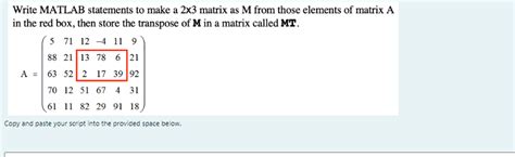 Solved Write Matlab Statements To Make A 2x3 Matrix As M