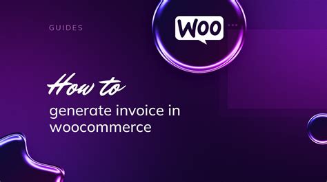 How To Generate An Invoice In WooCommerce A Guide Web
