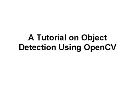 A Tutorial On Object Detection Using Open Cv