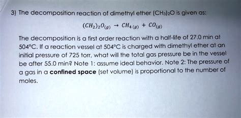 [get Answer] 3 The Decomposition Reaction Of Dimethyl Ether Ch3o Is Given As Chzzog Cha 9 Cog