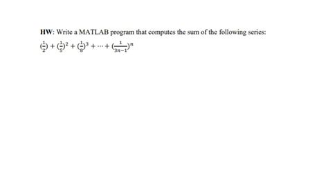 Solved HW Write A MATLAB Program That Computes The Sum Of Chegg