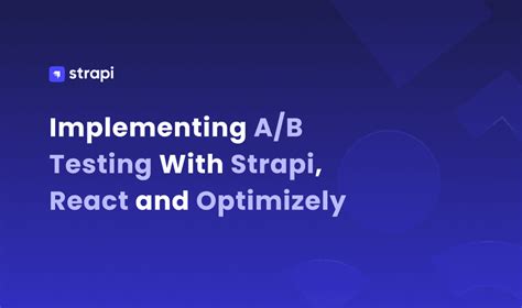 Implementing Ab Testing With Strapi React And Optimizely