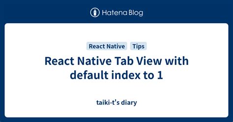 react native tab view with default index to 1 taiki t s diary