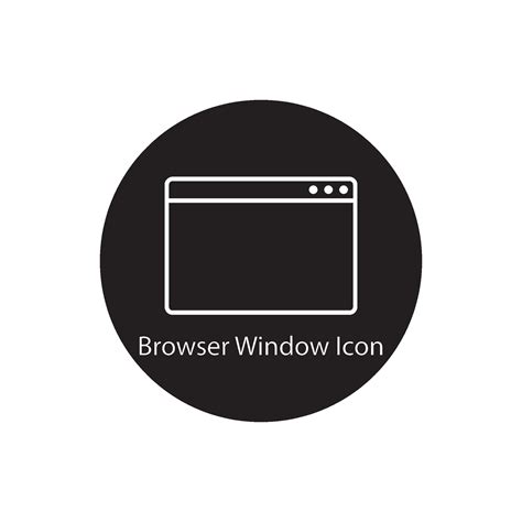 Browser Window Icon Vector Vector Art At Vecteezy