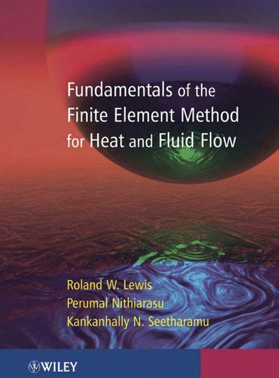 Fundamentals Of The Finite Element Method For Heat And Fluid Flow