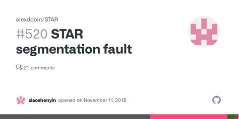 Star Segmentation Fault · Issue 520 · Alexdobinstar · Github