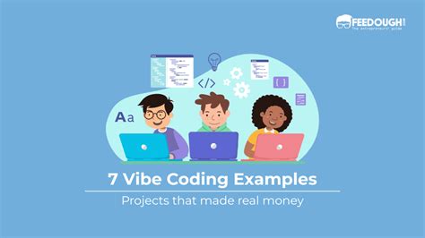 7 Vibe Coding Examples Projects That Made Real Money Feedough