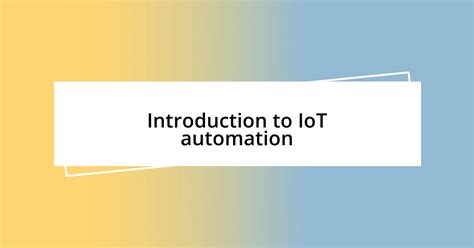 How I Automate Tasks Using Iot