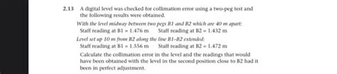 Solved 213 A Digital Level Was Checked For Collimation