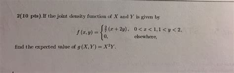 Solved If The Joint Density Function Of X And Y Is Given By Chegg