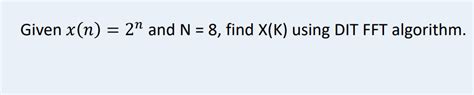 solved given x n 2” and n 8 find x k using dit fft