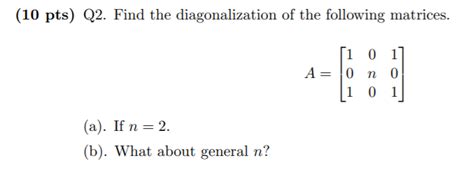 Solved 10 Pts Q2 Find The Diagonalization Of The
