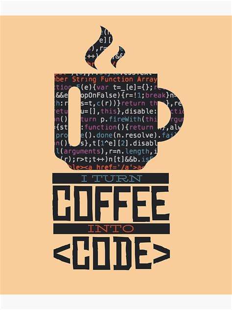 Programmer Design With Quote I Turn Coffee Into Code Poster By