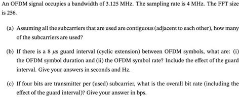 Solved An Ofdm Signal Occupies A Bandwidth Of 3125 Mhz The Sampling Rate Is 4 Mhz The Fft
