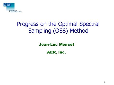 Progress On The Optimal Spectral Sampling OSS Method