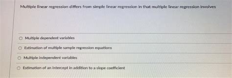 Solved Multiple Linear Regression Differs From Simple Linear