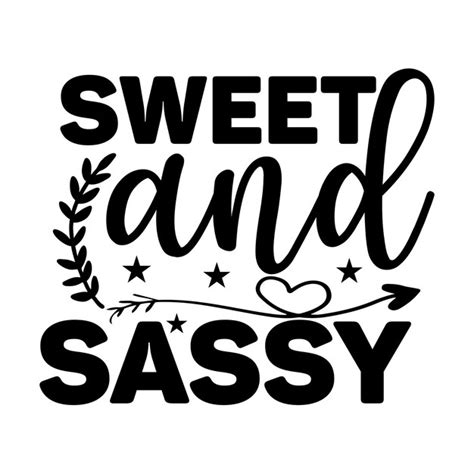Premium Vector Sweet And Sassy Svg T Shirt Design