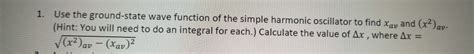 Solved Use The Ground State Wave Function Of The Simple