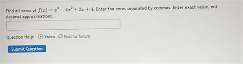 Solved Find All Zeros Of F X X3−4x2 2x 4 Enter The Zeros