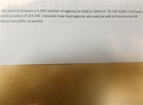 Solved You Want To Prepare A 125 Solution Of Agarose A