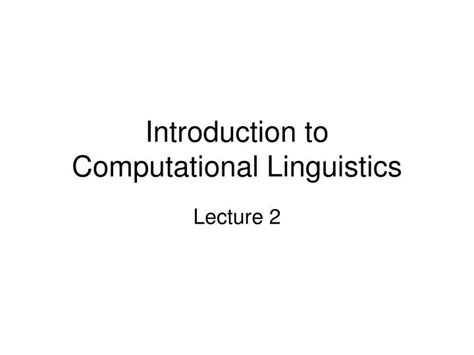 Ppt Introduction To Computational Linguistics Powerpoint Presentation Id1831375