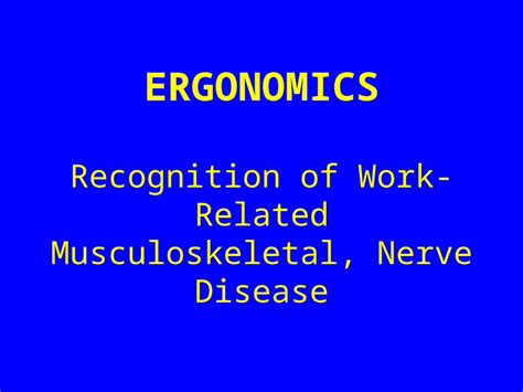 Ppt Ergonomics Recognition Of Work Related Musculoskeletal Nerve