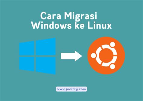 Cara Migrasi Dari Windows Ke Linux Jooz Blog
