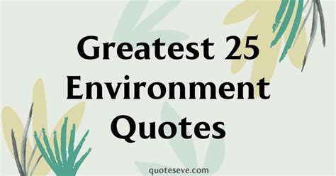 Greatest 25 Environment Quotes New Quotes Eve