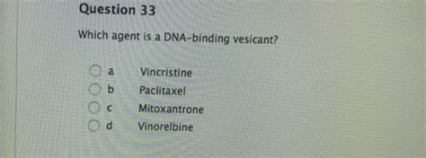 Solved Which Agent Is A Dna Binding Vesicant A Vincristine