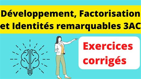 Développement Factorisation Et Identités Remarquables Exercices Corrigés 3ac تمارين النشر و