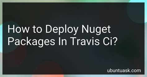 How To Deploy Nuget Packages In Travis Ci In 2024