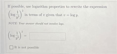Solved If Possible Use Logarithm Properties To Rewrite The