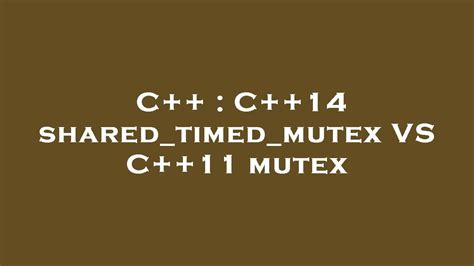 C C14 Sharedtimedmutex Vs C11 Mutex Youtube