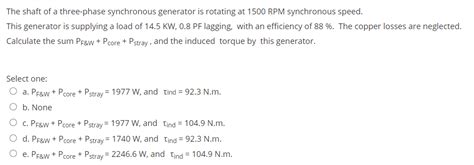 Solved The Shaft Of A Three Phase Synchronous Generator Is