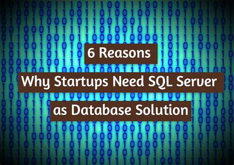 6 Reasons Why Startups Need SQL Server As A Database Solution SOEG