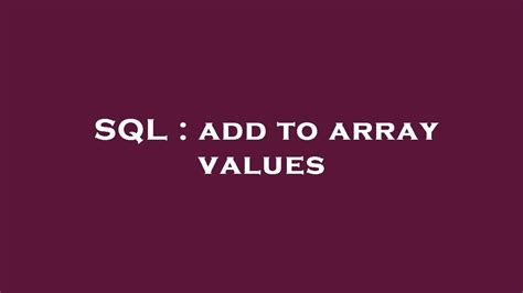 Sql Add To Array Values Youtube