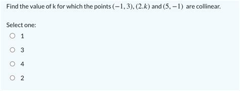 Solved Find The Value Of K For Which The Points K Chegg Com