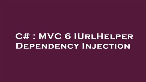 C Mvc 6 Iurlhelper Dependency Injection Youtube