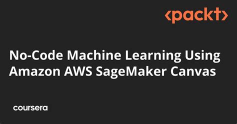 No Code Machine Learning Using Amazon Aws Sagemaker Canvas Coursera
