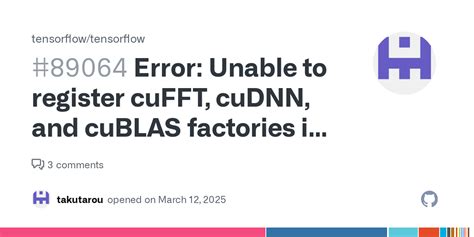 Error Unable To Register Cufft Cudnn And Cublas Factories In