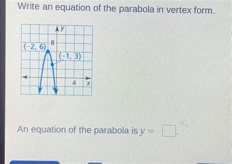 Solved Write An Equation Of The Parabola In Vertex Form An