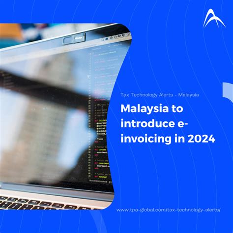 Malaysia To Introduce E Invoicing In 2024 Tpa Global