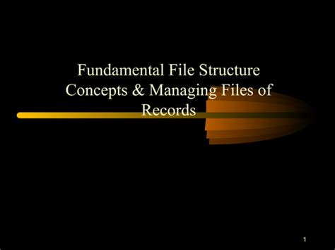 Fundamental File Structure Concepts Managing Files Of Records PPT Databases Computer