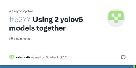 Using 2 Yolov5 Models Together · Issue 5277 · Ultralyticsyolov5 · Github