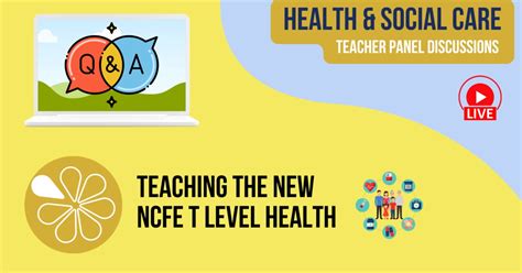 Teaching The New Ncfe T Level Health Health And Social Care Teacher Panel Discussion