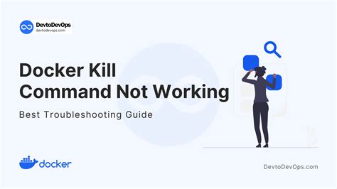 Docker Kill Command Not Working Troubleshooting Guide