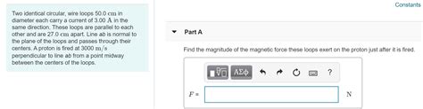 Solved Constants Part A Two Identical Circular Wire Loops Chegg Com